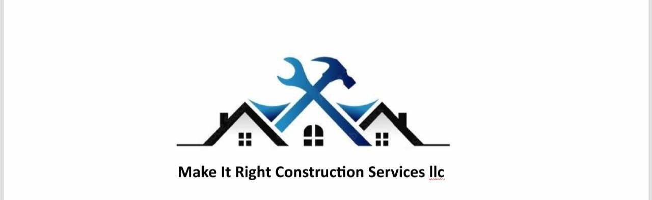 Make It Right Construction Services llc - Nextdoor