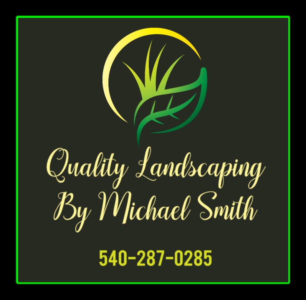 Quality Landscaping By Michael Smith - Nextdoor