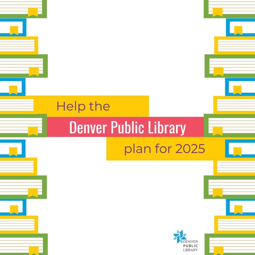 The Denver Public Library wants to hear from you to help build a new ...