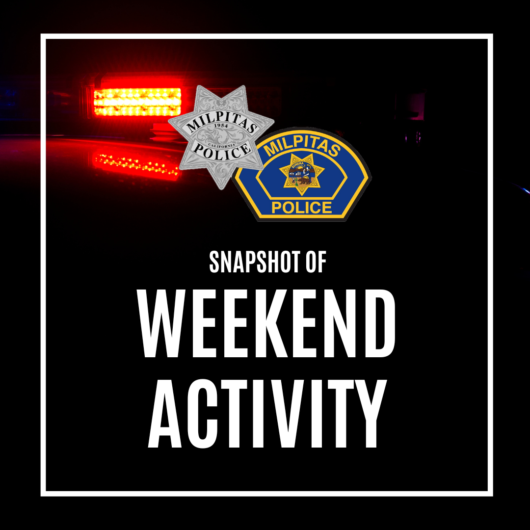 **A Snapshot of Police Activity from this Weekend** (Milpitas Police ...