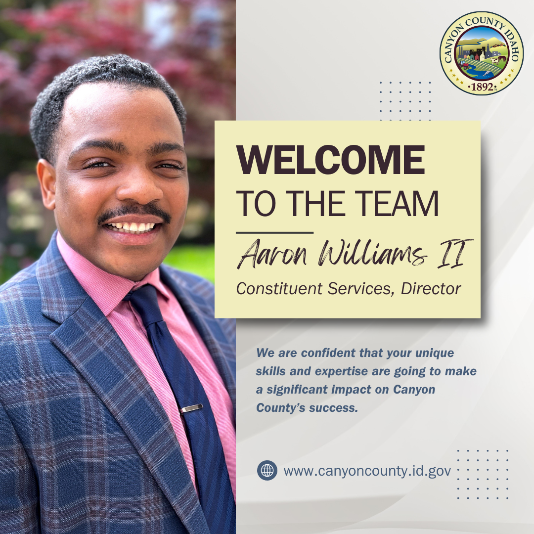 CANYON COUNTY HIRES AARON WILLIAMS II AS NEW DIRECTOR OF CONSTITUENT ...