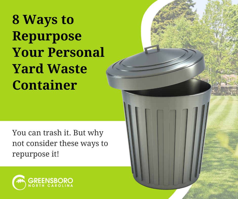 Personal Yard Waste Container Repurpose and Disposal Options (City of ...
