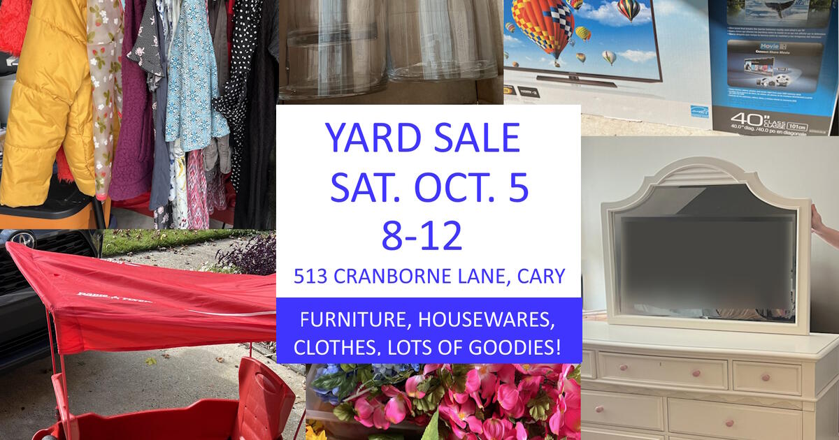 Large Yard Sale! Saturday, Oct 5, 8-12 in Cary, NC | For Sale & Free — Nextdoor