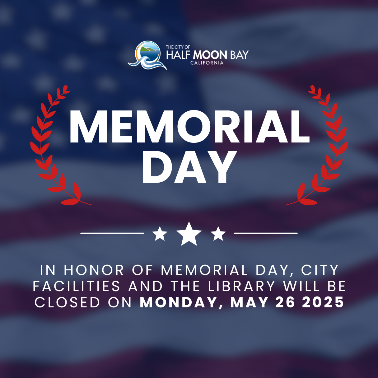 In honor of Memorial Day, city facilities and the library will be closed on Monday, May 26, 2025 ...