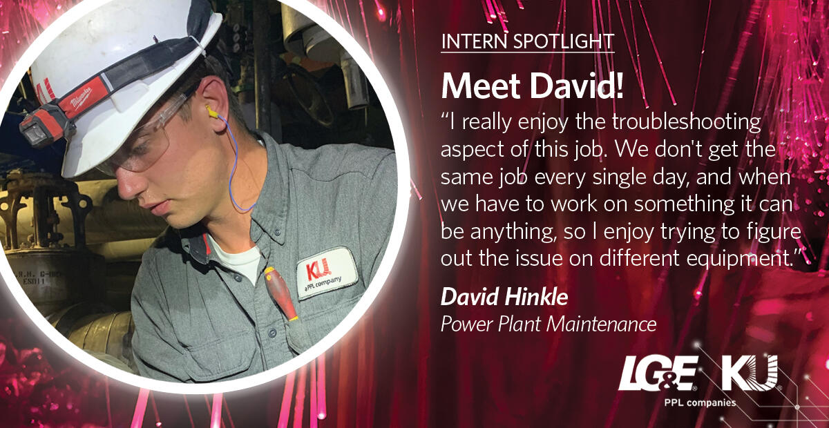 This week we are shining our LG&E and KU intern spotlight on David ...
