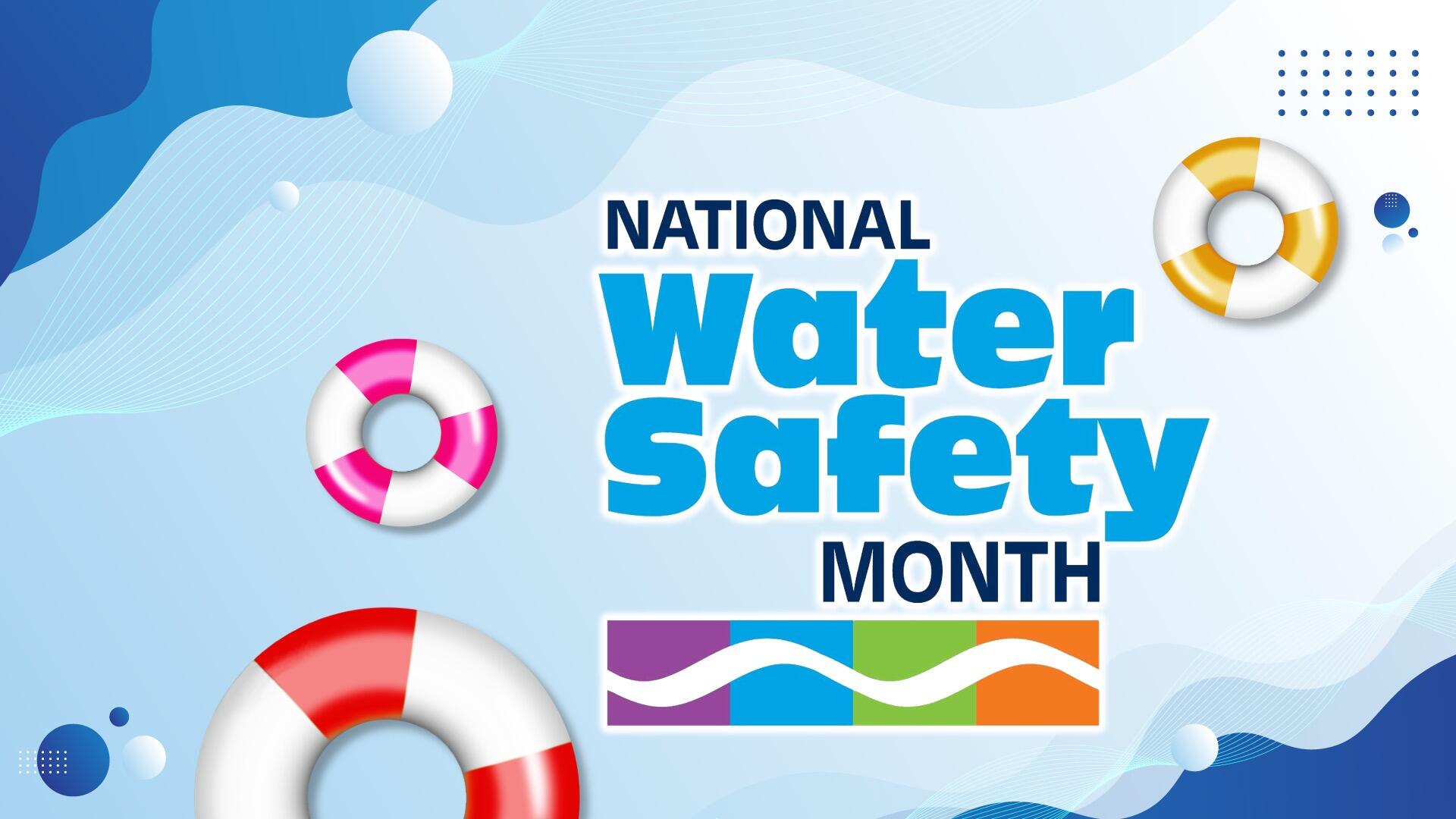National Water Safety Month, observed each May in the United States ...