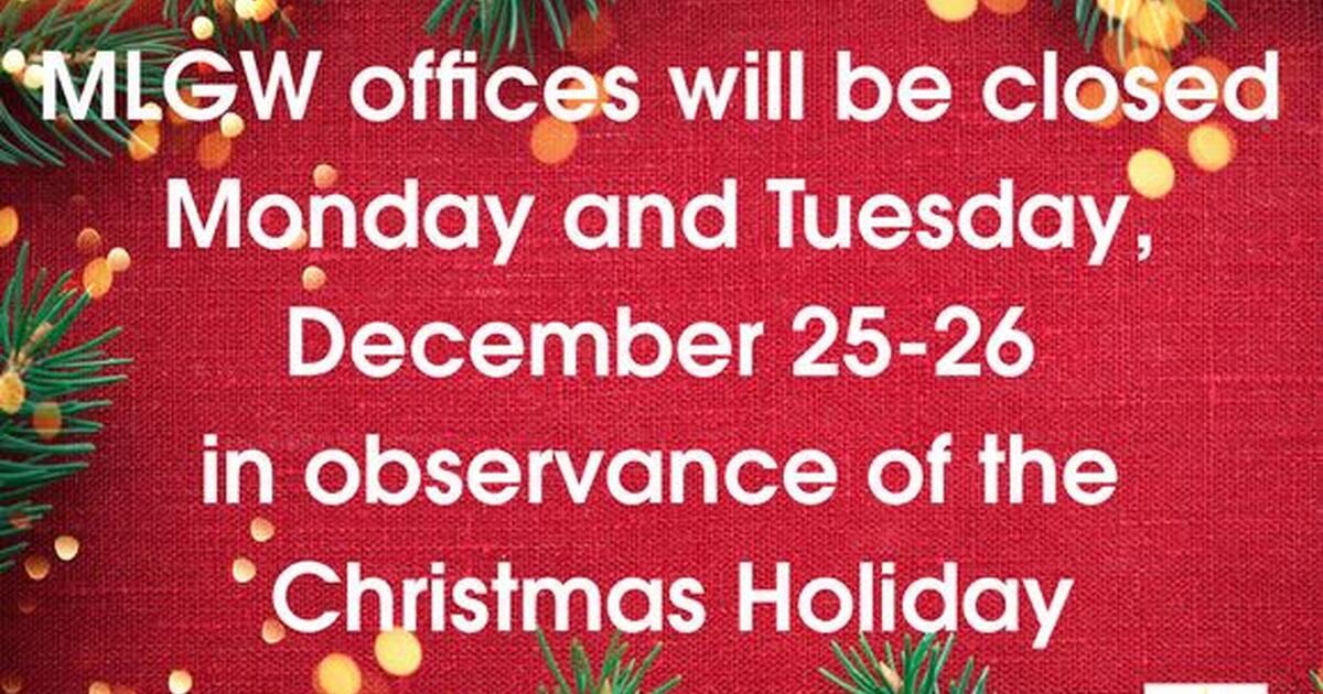 MLGW's business offices will be closed Monday and Tuesday, December 25 ...