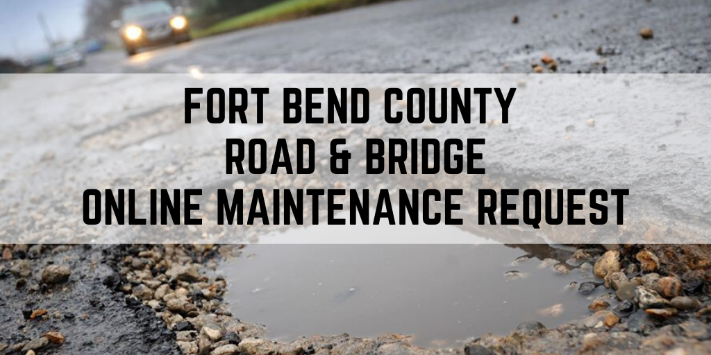 Online maintenance request for FBC Road & Bridge. (Fort Bend County ...