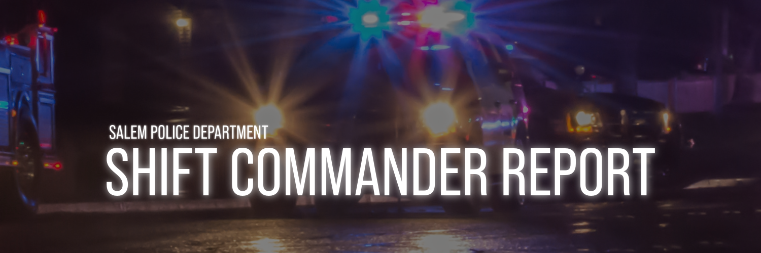 Shift Commander Report – March 18, 2024 (Salem Police Department ...