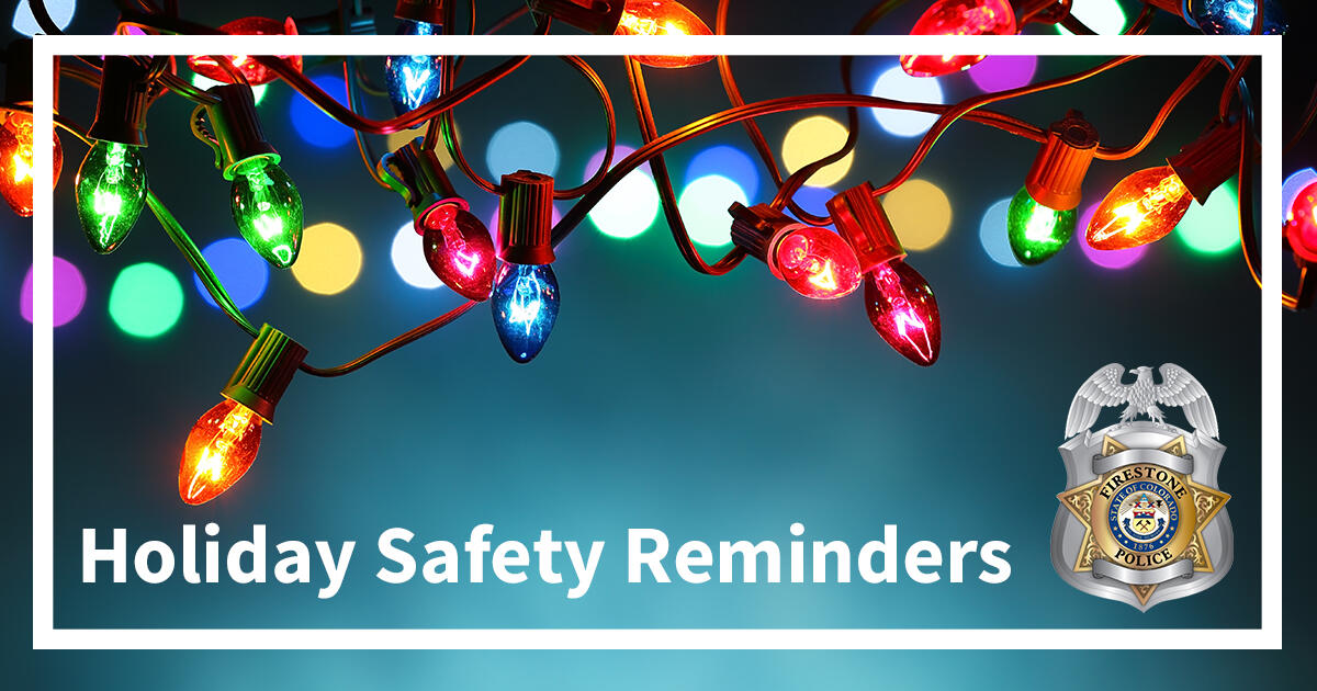 Holiday Safety Reminders from the Firestone Police Department (Town of ...