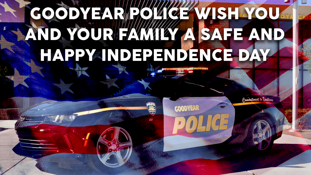 Happy 4th of July (Goodyear Police Department) — Nextdoor — Nextdoor