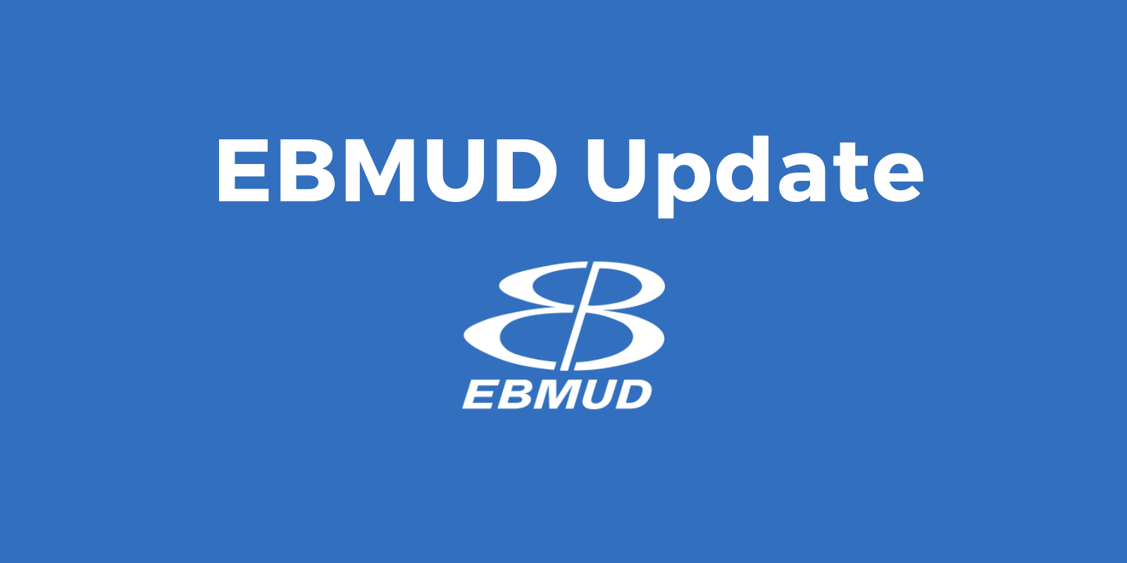 EBMUD Water: Noticing a change? (East Bay Municipal Utility District ...
