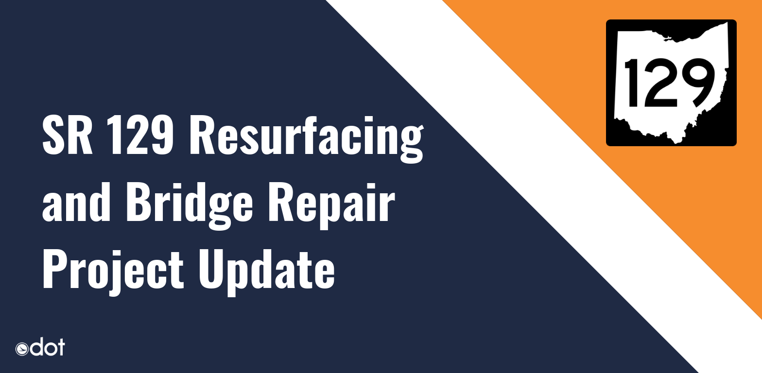 State Route 129 Resurfacing and Bridge Repair Project Update (Ohio ...