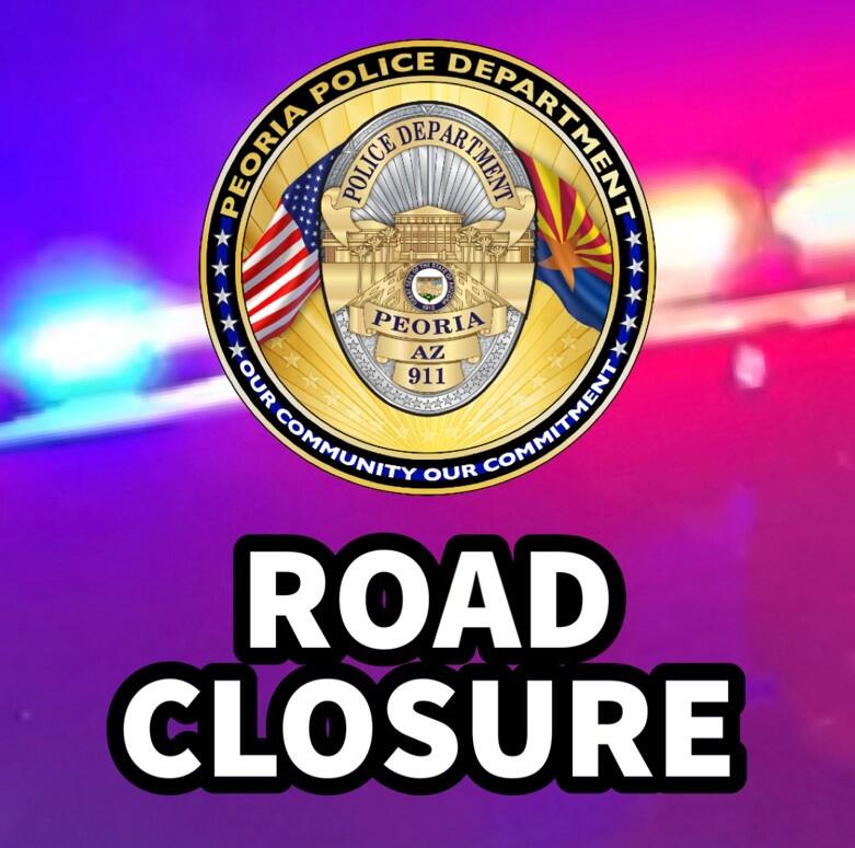 UPDATE: The roadway is now open. (Peoria Police Department) — Nextdoor — Nextdoor