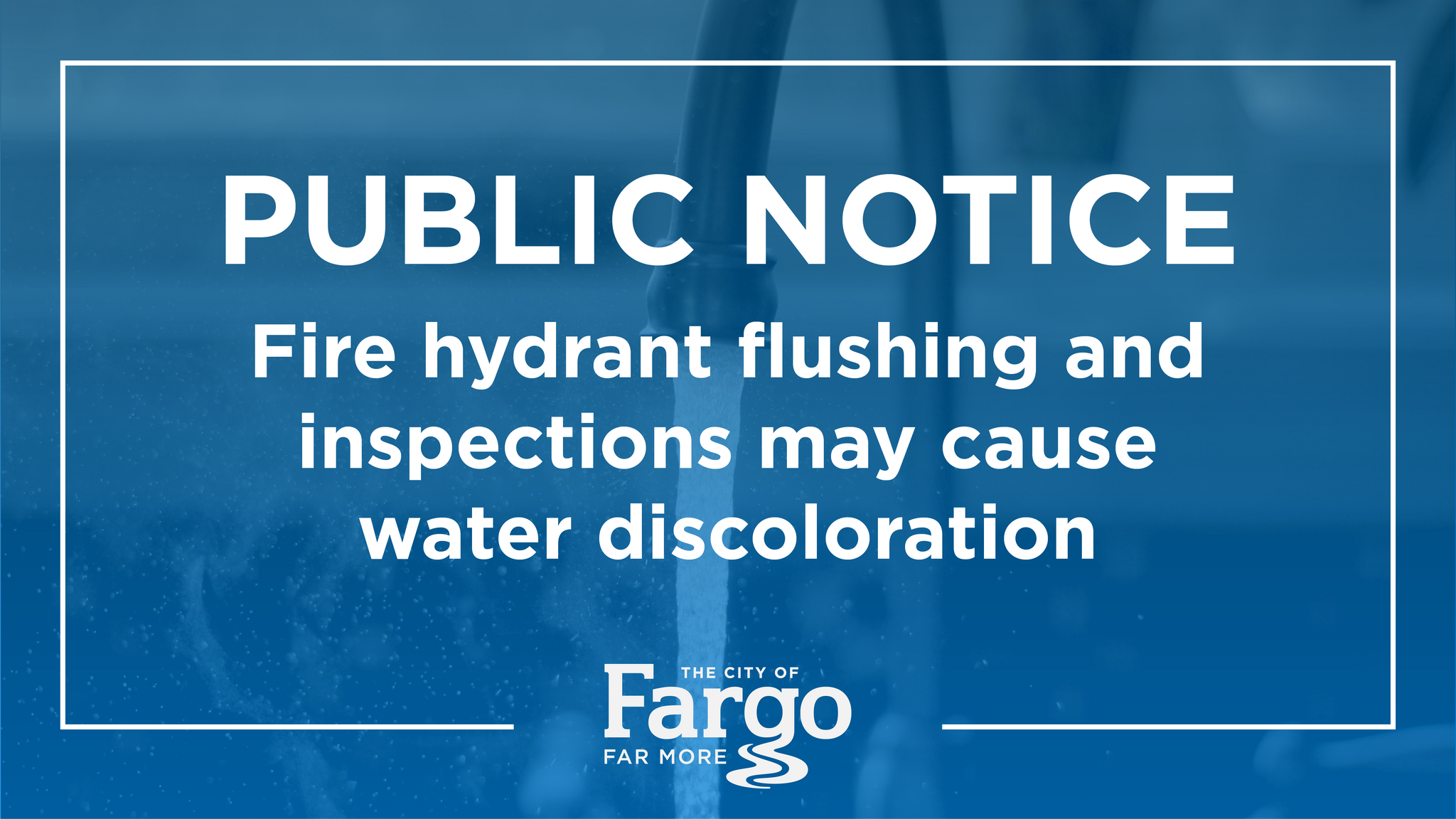 PUBLIC NOTICE: Fire Hydrant Flushing and Inspections May Cause Water ...