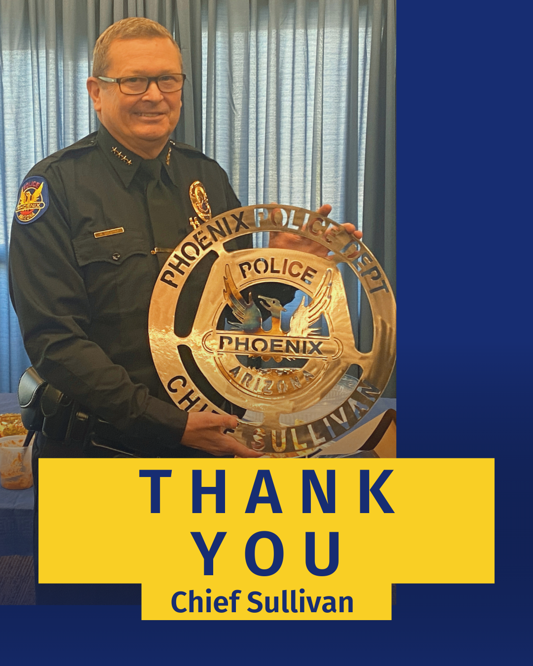 The Phoenix Police Department would like to thank Chief Michael ...