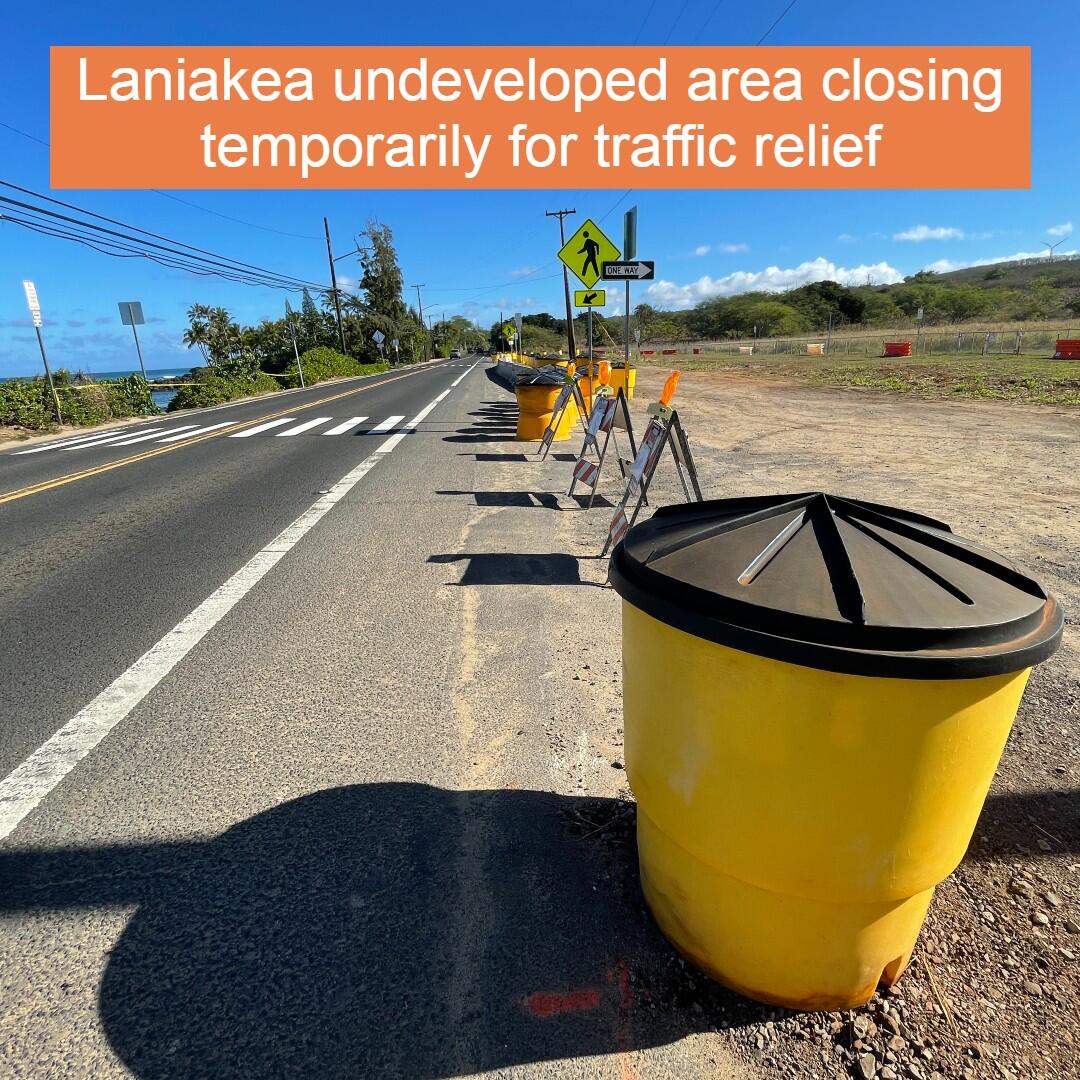 Temporary closure of Laniakea undeveloped area begins to help with main ...