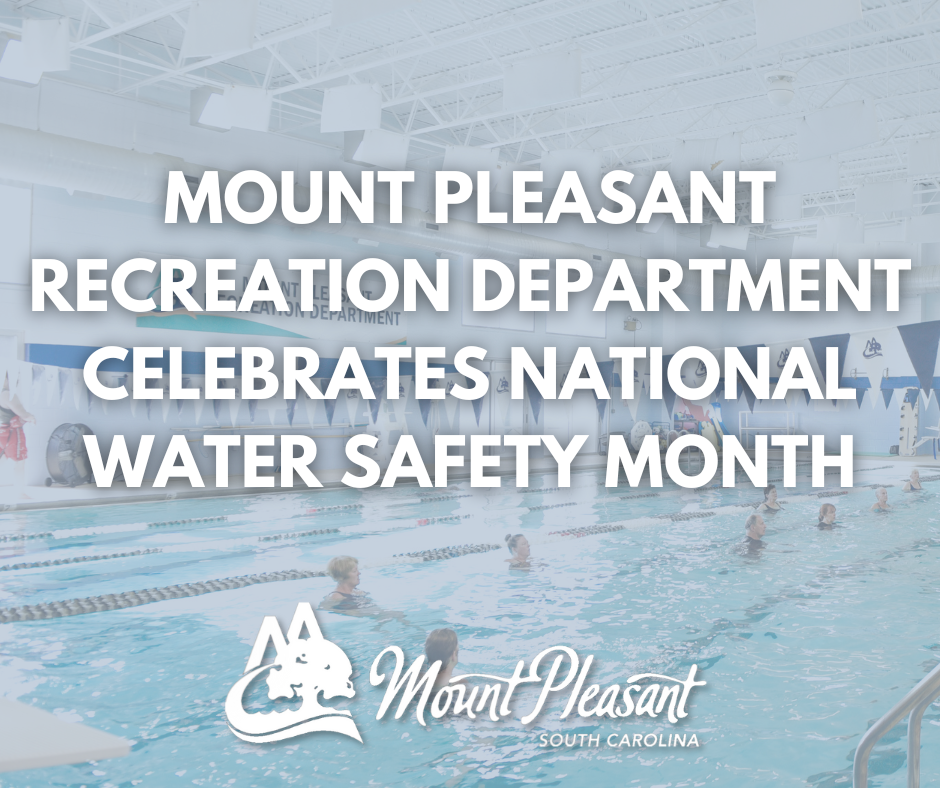 May is National Water Safety Month, and the Mount Pleasant Recreation ...