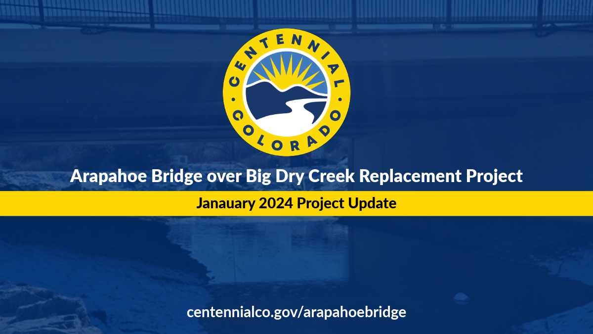 Arapahoe Bridge over Big Dry Creek Replacement Project—January 2024 Project Update 🚧 (City of ...