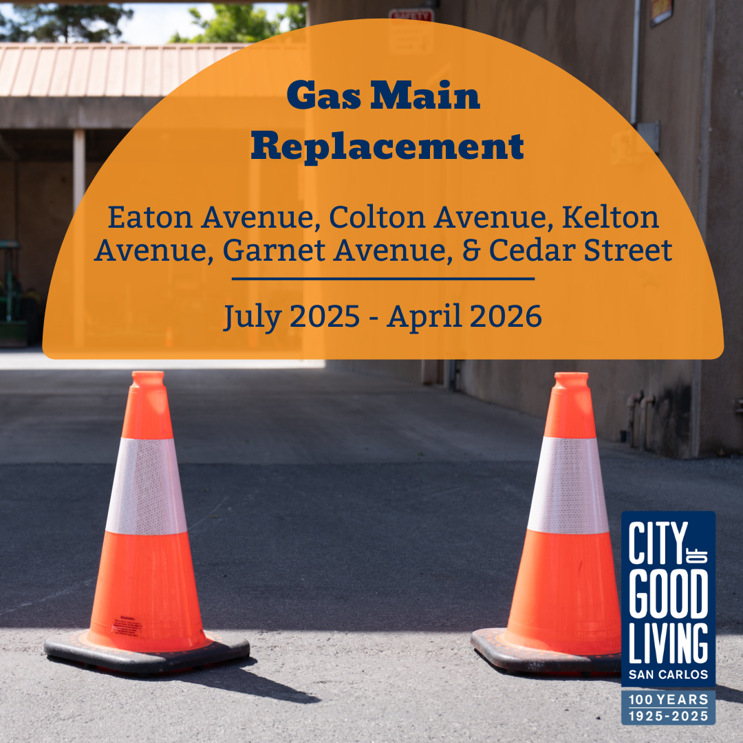 Notice: Gas Main Replacement July 2025 - April 2026 (City of San Carlos ...