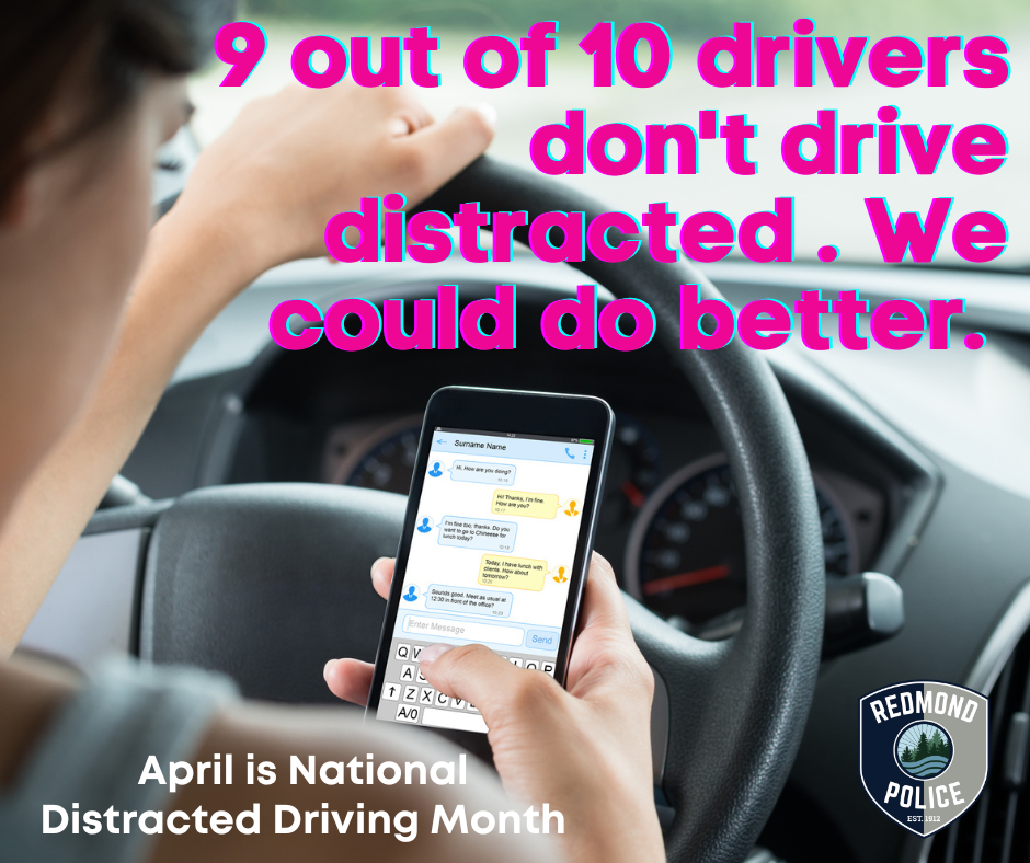 April is National Distracted Driving Awareness Month. (Redmond Police ...