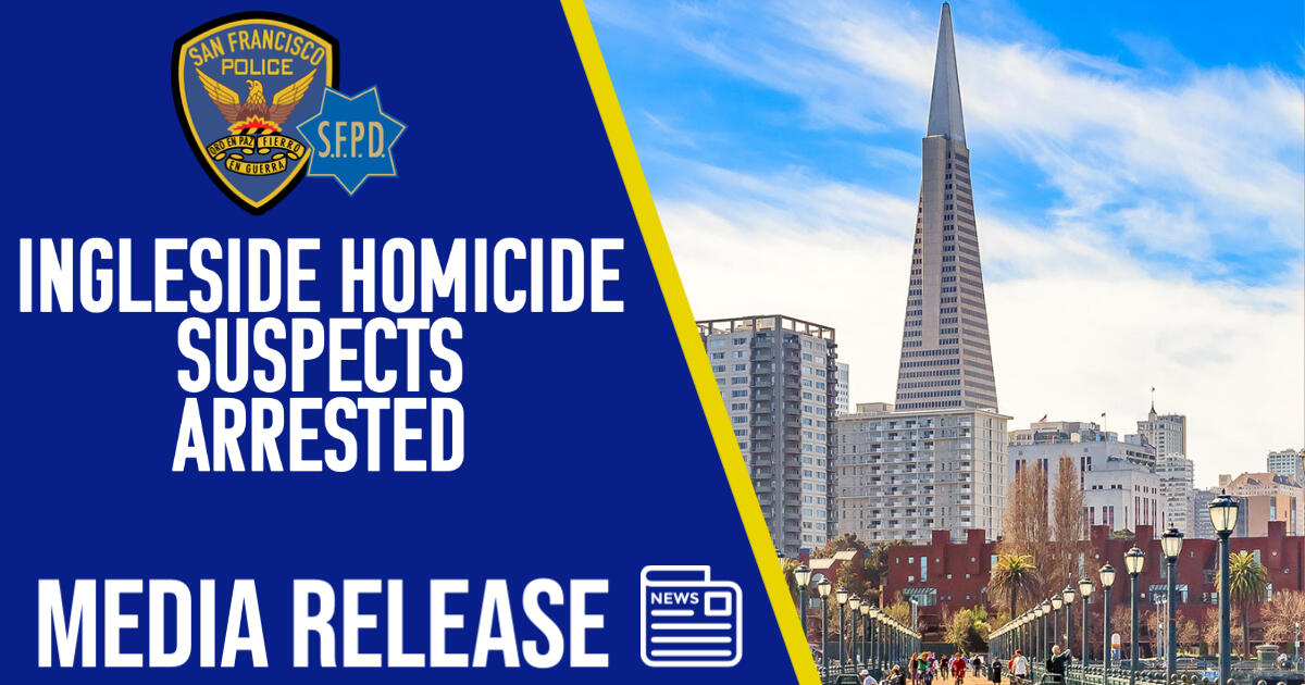 Ingleside Homicide Suspects Arrested (San Francisco Police Department ...