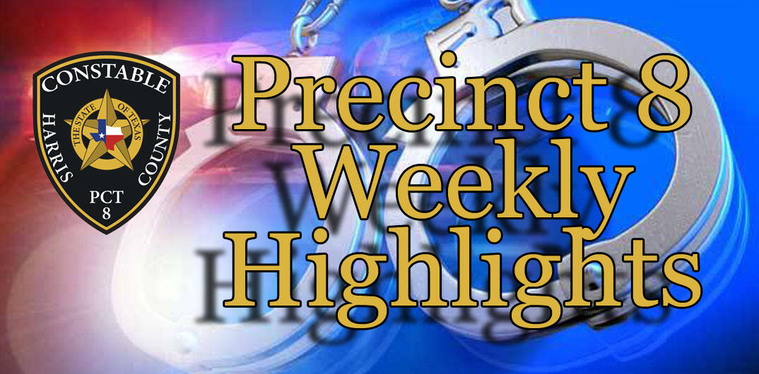 Precinct 8 Weekly Highlights (Harris County Constable Precinct 8 ...