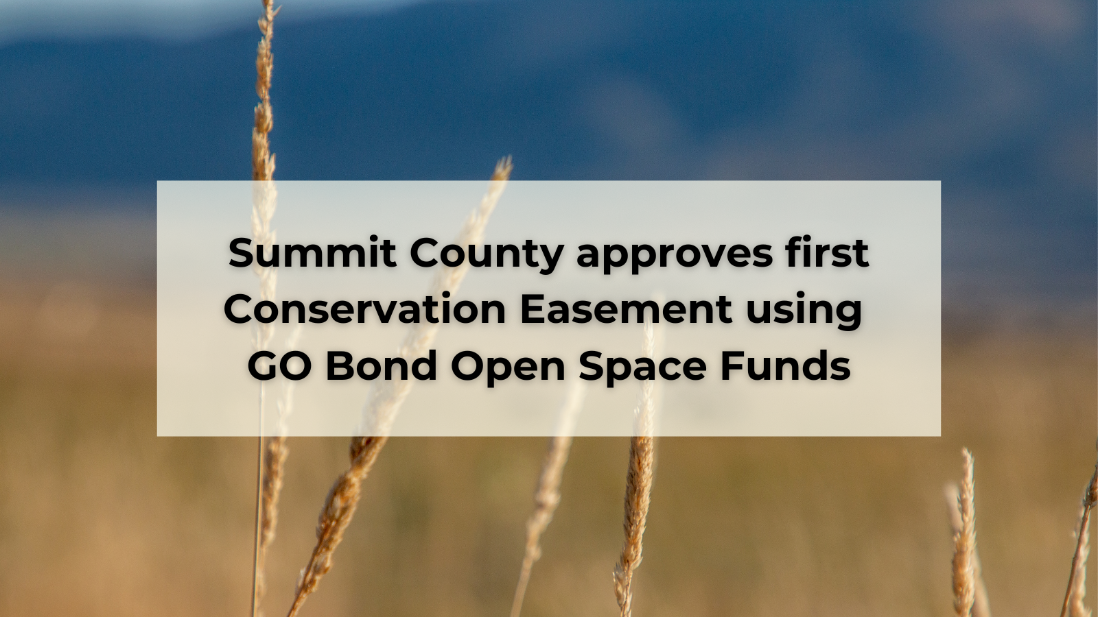 Summit County approves first Conservation Easement using GO Bond Open Space Funds (Summit County ...