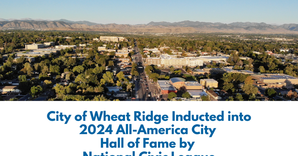 City of Wheat Ridge Inducted into 2024 All-America City Hall of Fame by ...