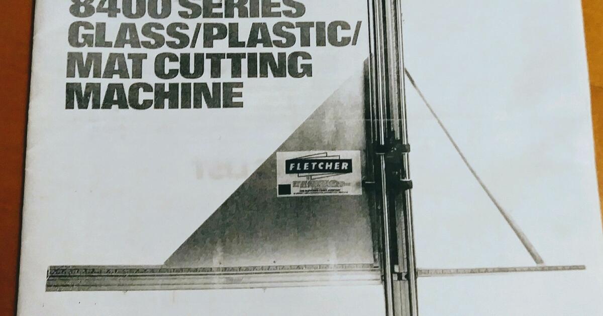 Fletcher 8400 Series Glass/Plastic/Mat Cutting Machine for Free in Mc ...