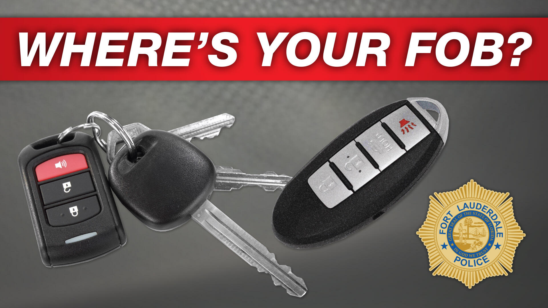 FLPD Safety Tips - Where's Your Fob? (Fort Lauderdale Police Department ...