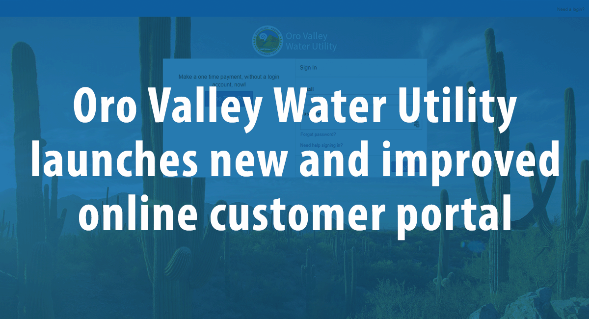 Oro Valley Water Utility launches new and improved online customer portal