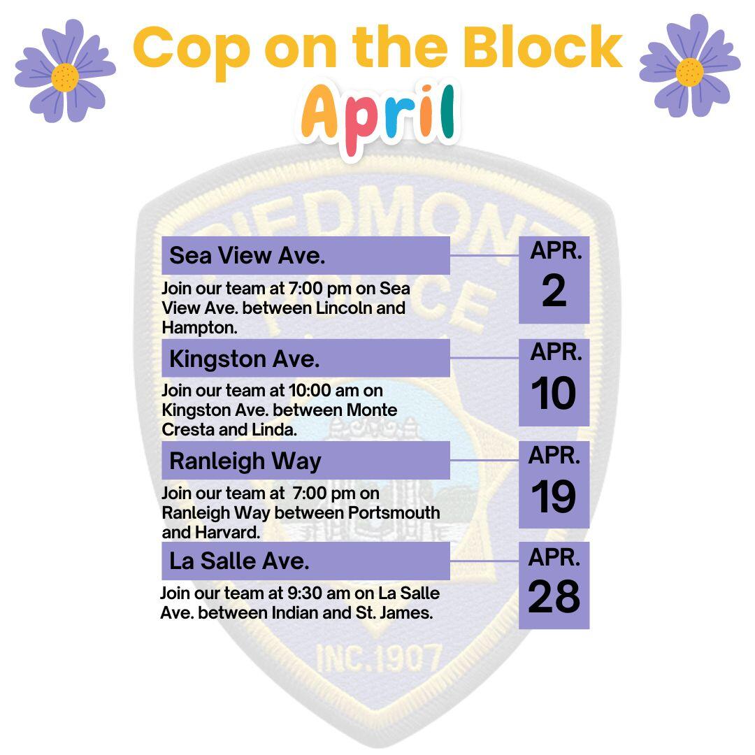 𝗖𝗼𝗽 𝗼𝗻 𝘁𝗵𝗲 𝗕𝗹𝗼𝗰𝗸 – 𝗔𝗽𝗿𝗶𝗹 𝗗𝗮𝘁𝗲𝘀 & 𝗟𝗼𝗰𝗮𝘁𝗶𝗼𝗻𝘀 (Piedmont Police Department ...