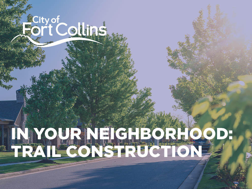Trail Construction is Underway Near Your Neighborhood (City of Fort ...