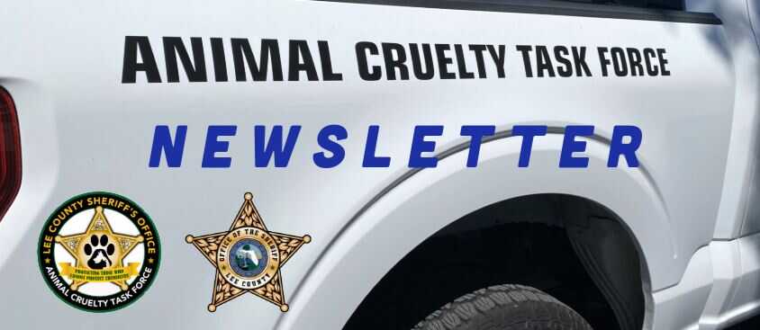 LEE COUNTY SHERIFF’S OFFICE ANIMAL CRUELTY TASK FORCE NEWSLETTER ...
