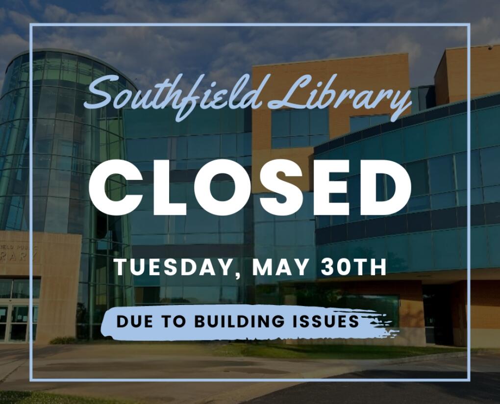 The Southfield Public Library will be closed today (Tuesday, May 30 ...
