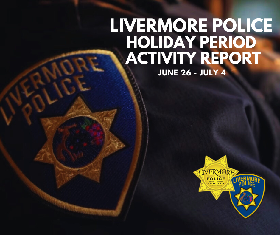 From June 26th to July 4th, Livermore Police had additional officers ...