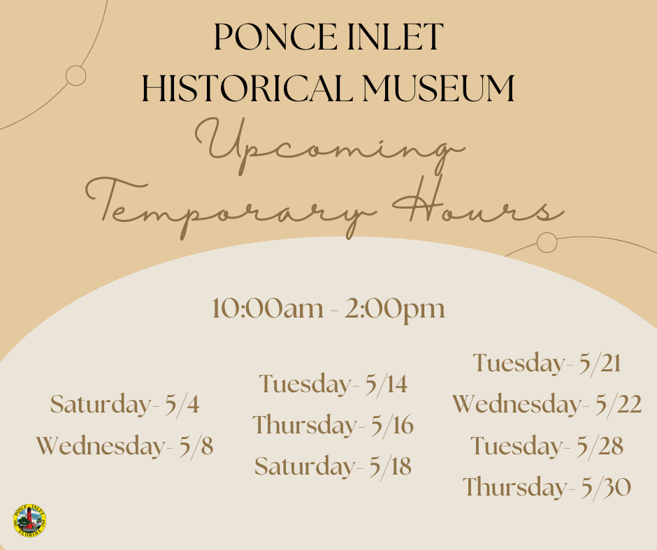 Upcoming temporary hours for the Ponce Inlet Historical Museum (Town of ...