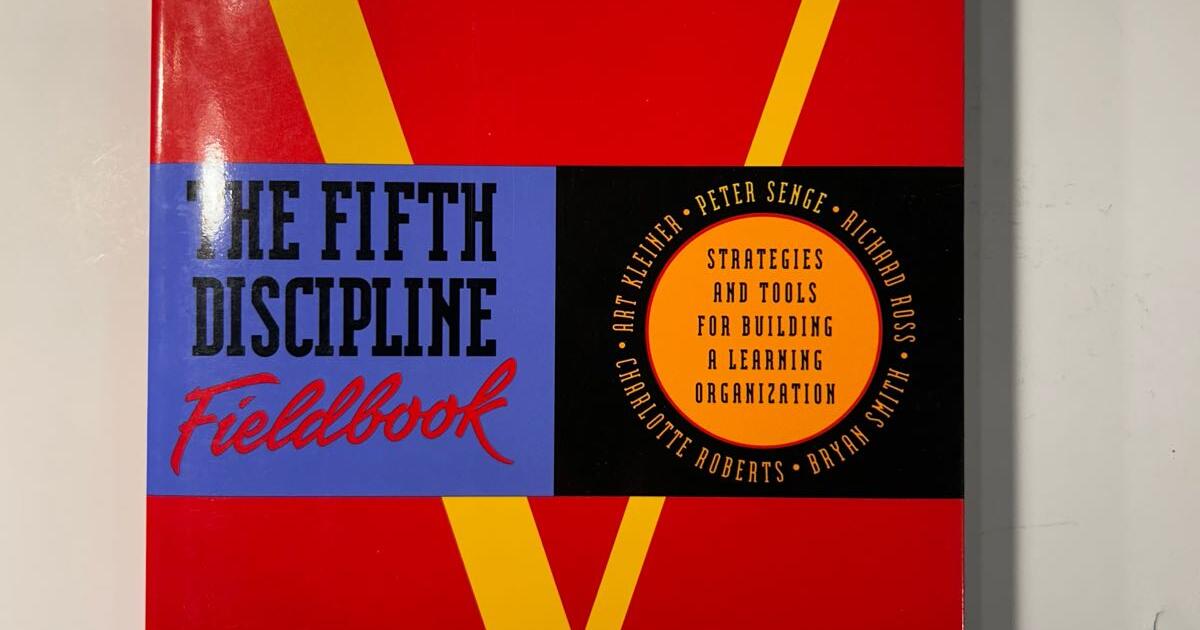 The Fifth Discipline Fieldbook: Strategies and Tools for Building a ...