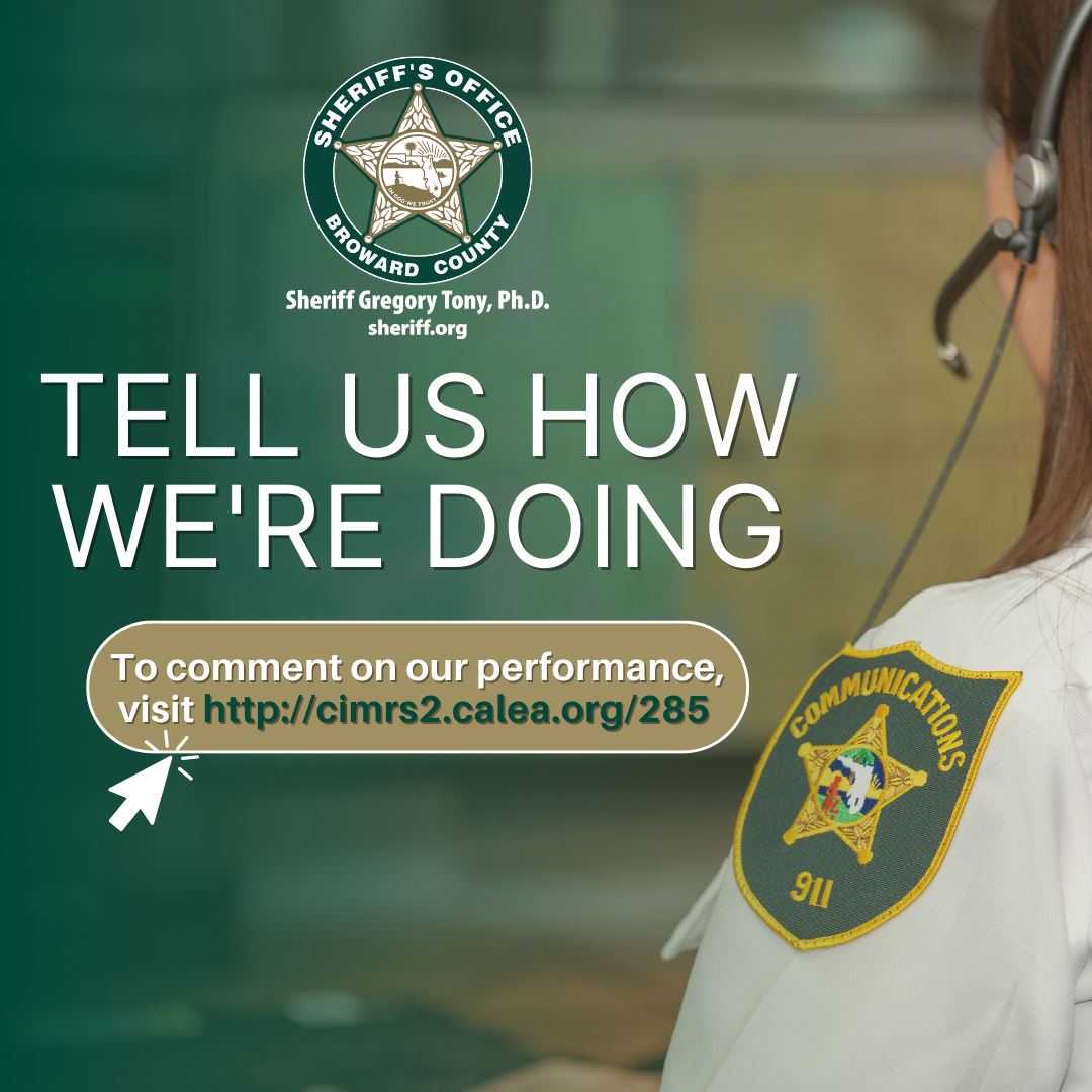 The Broward Sheriff's Office Communications Division values your input ...