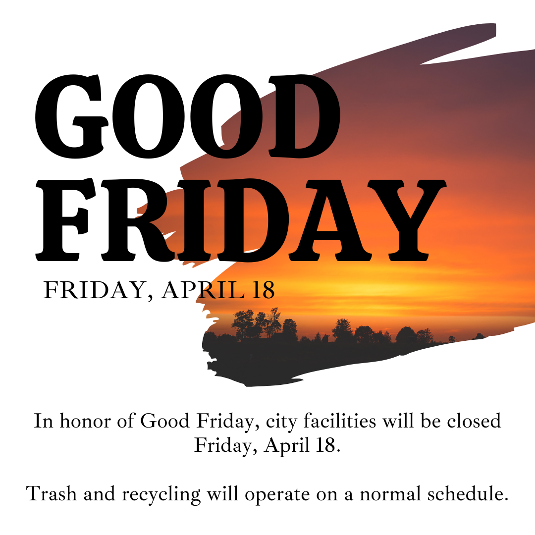 City facilities will be closed Friday, April 18 in observance of Good ...